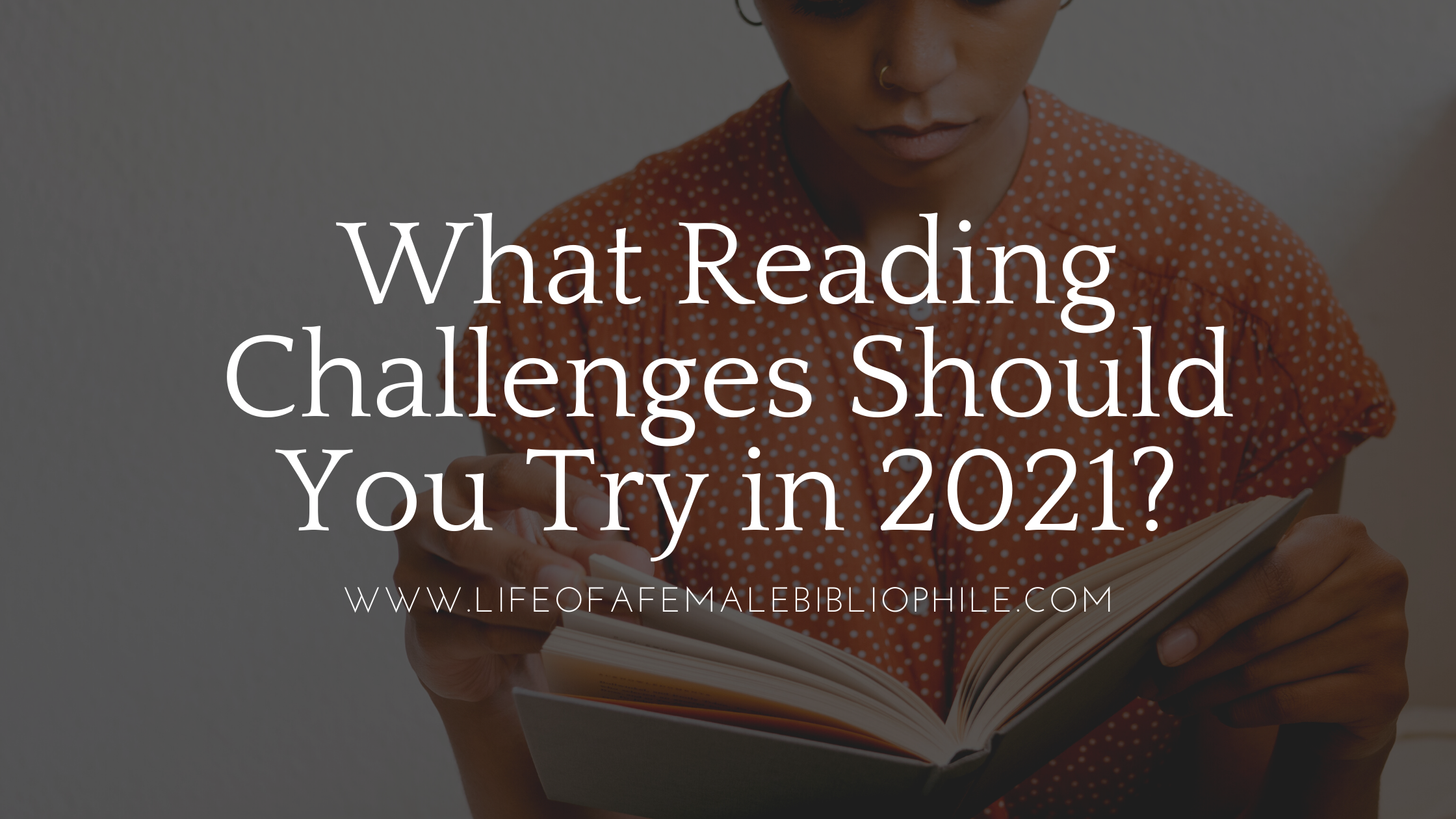 What Reading Challenges Should You Try in 2021? – Life of a Female ...