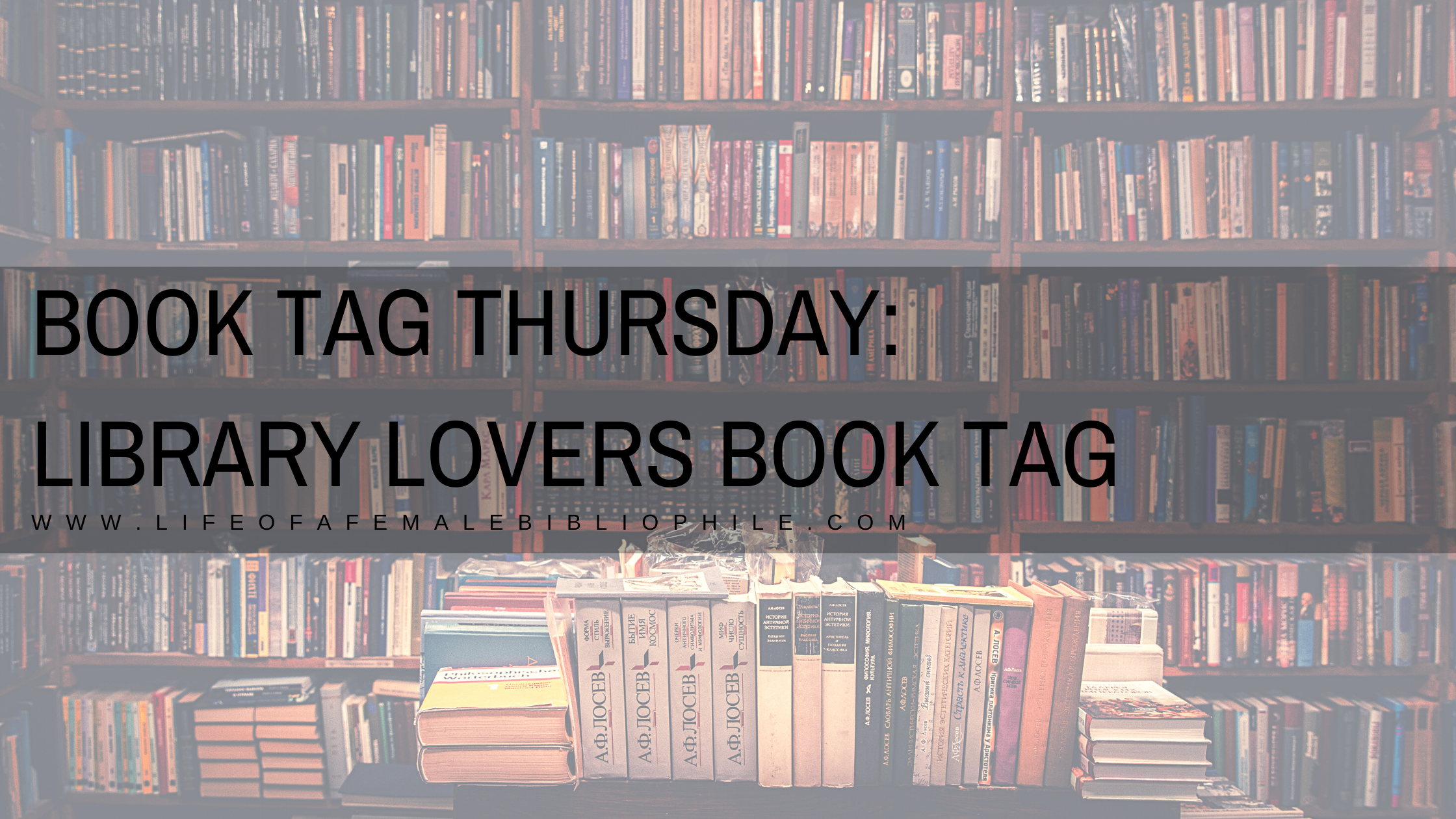 Book Tag Thursday: Library Lovers Book Tag – Life of a Female Bibliophile