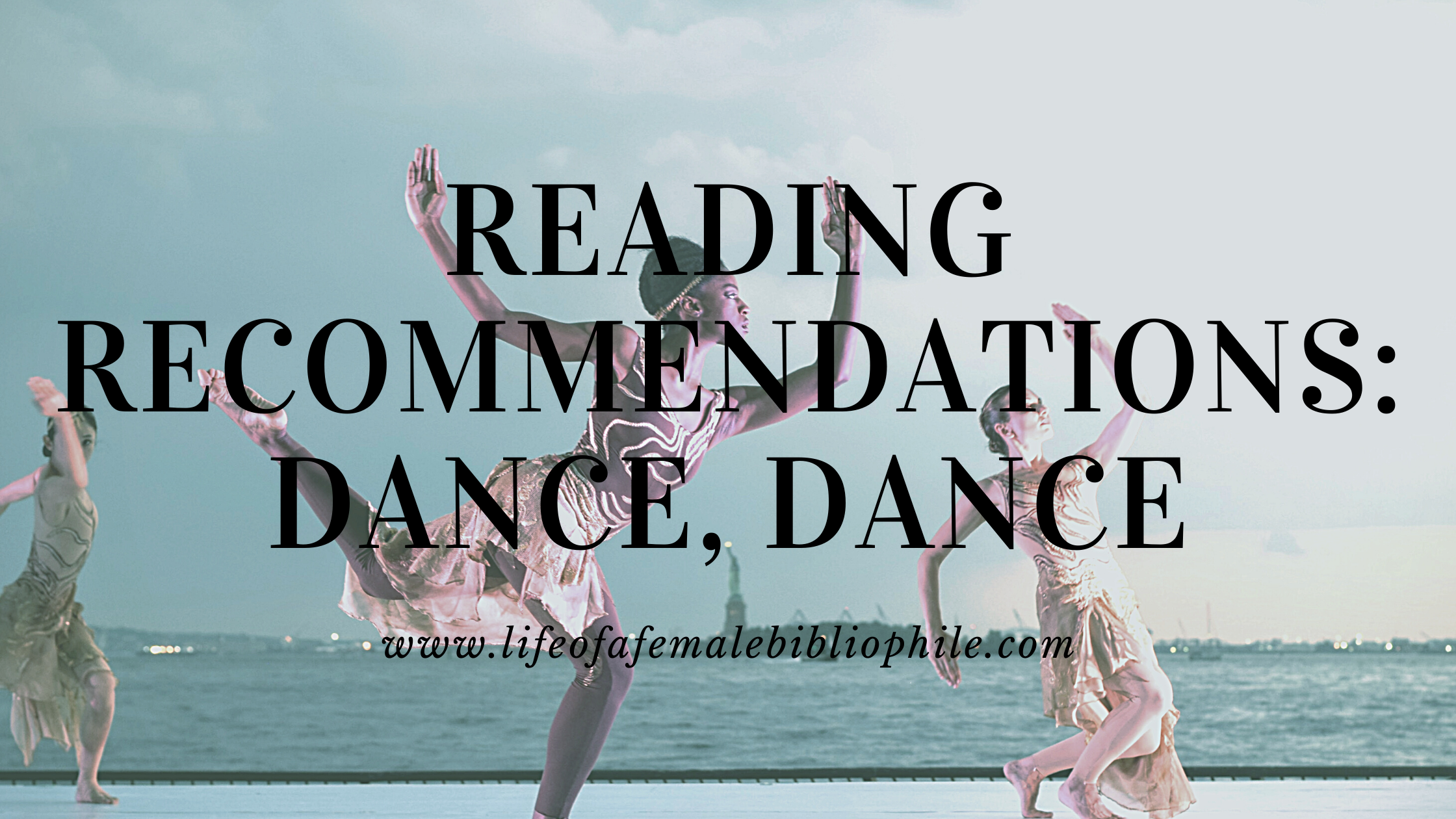 Reading Recommendations: Dance, Dance – Life of a Female Bibliophile