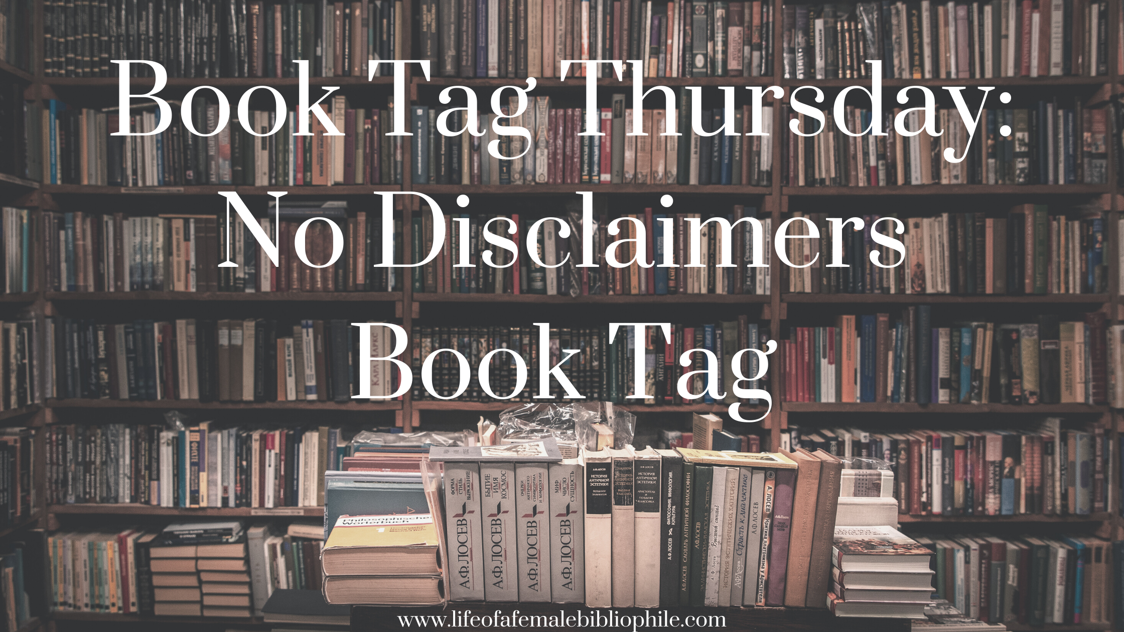 Book Tag Thursday: No Disclaimers Book Tag – Life of a Female Bibliophile