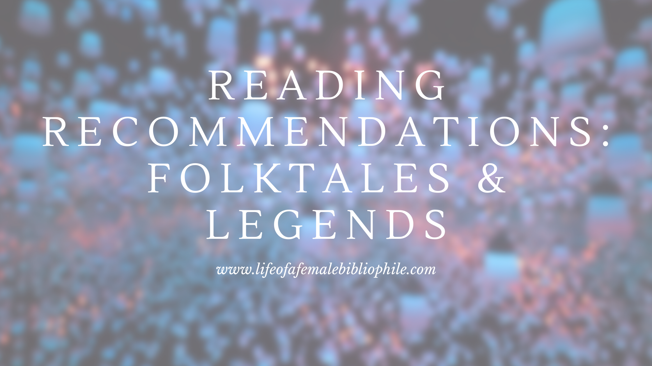Reading Recommendations: Folktales & Legends – Life of a Female Bibliophile