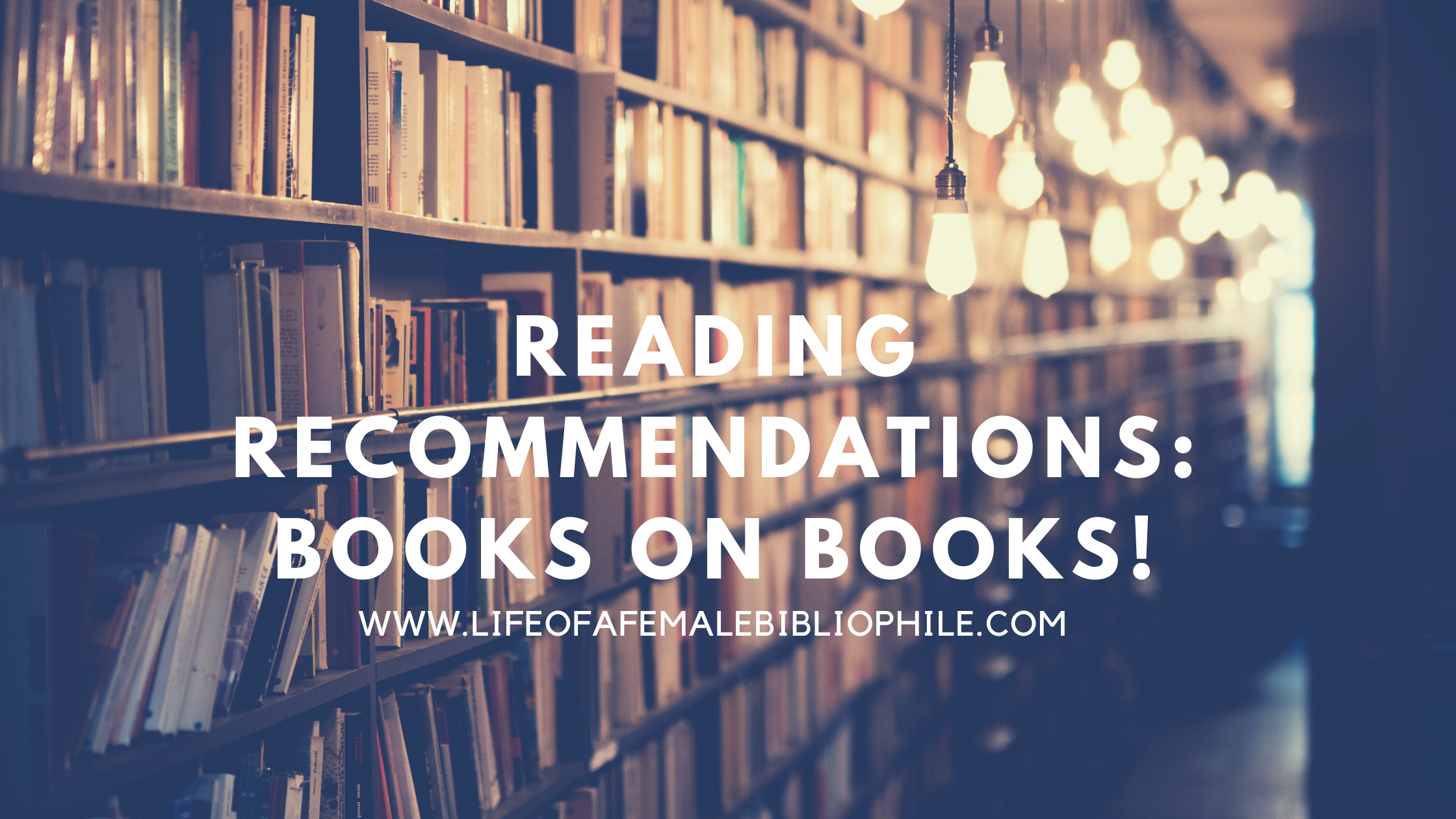Reading Recommendations: Books on Books! – Life of a Female Bibliophile