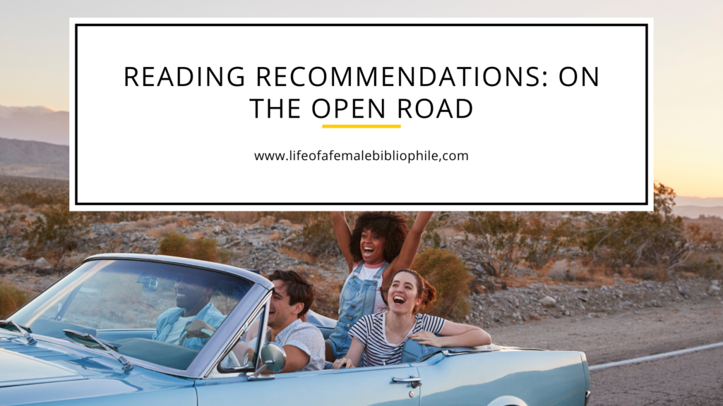 Reading Recommendations: On The Open Road – Life of a Female Bibliophile