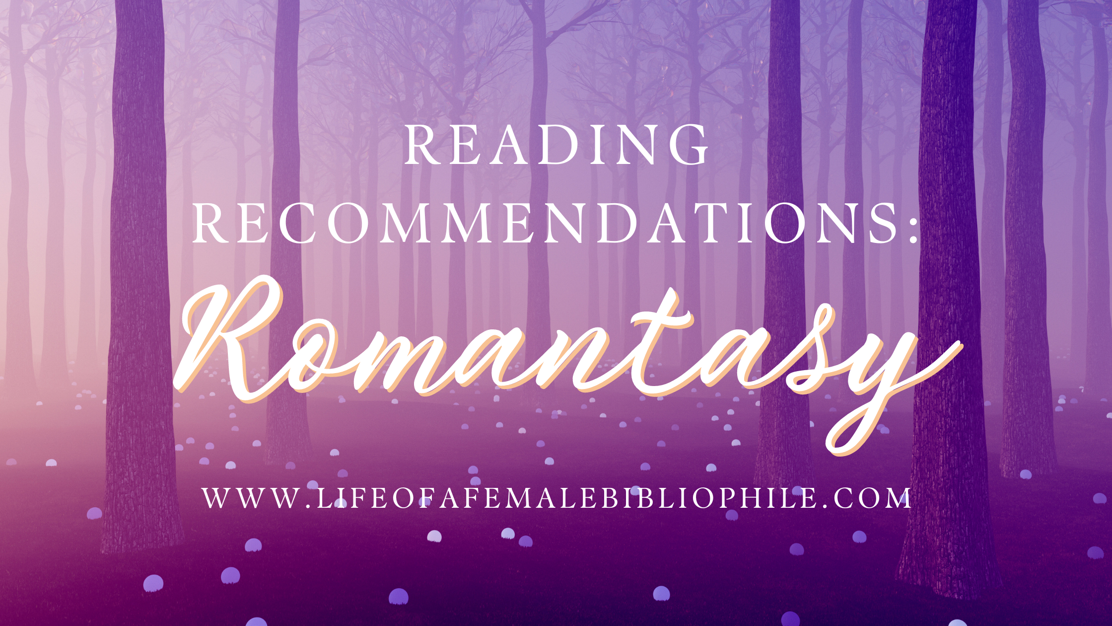 Reading Recommendations: Romantasy – Life of a Female Bibliophile