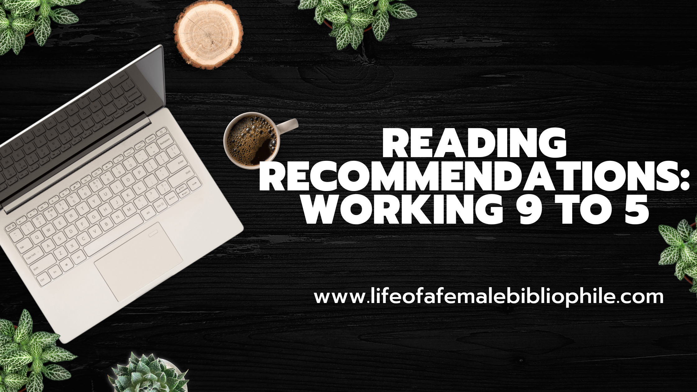 Reading Recommendations: Working 9 to 5 – Life of a Female Bibliophile