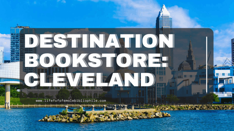 Destination Bookstore: Cleveland – Life of a Female Bibliophile